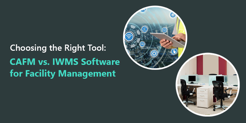 Choosing CAFM vs IWMS Software for Facility Management